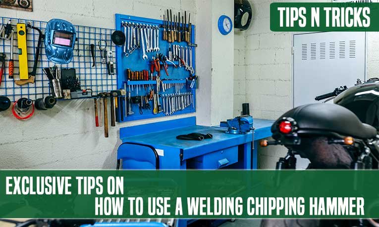 Exclusive Tips on How To Use A Welding Chipping Hammer
